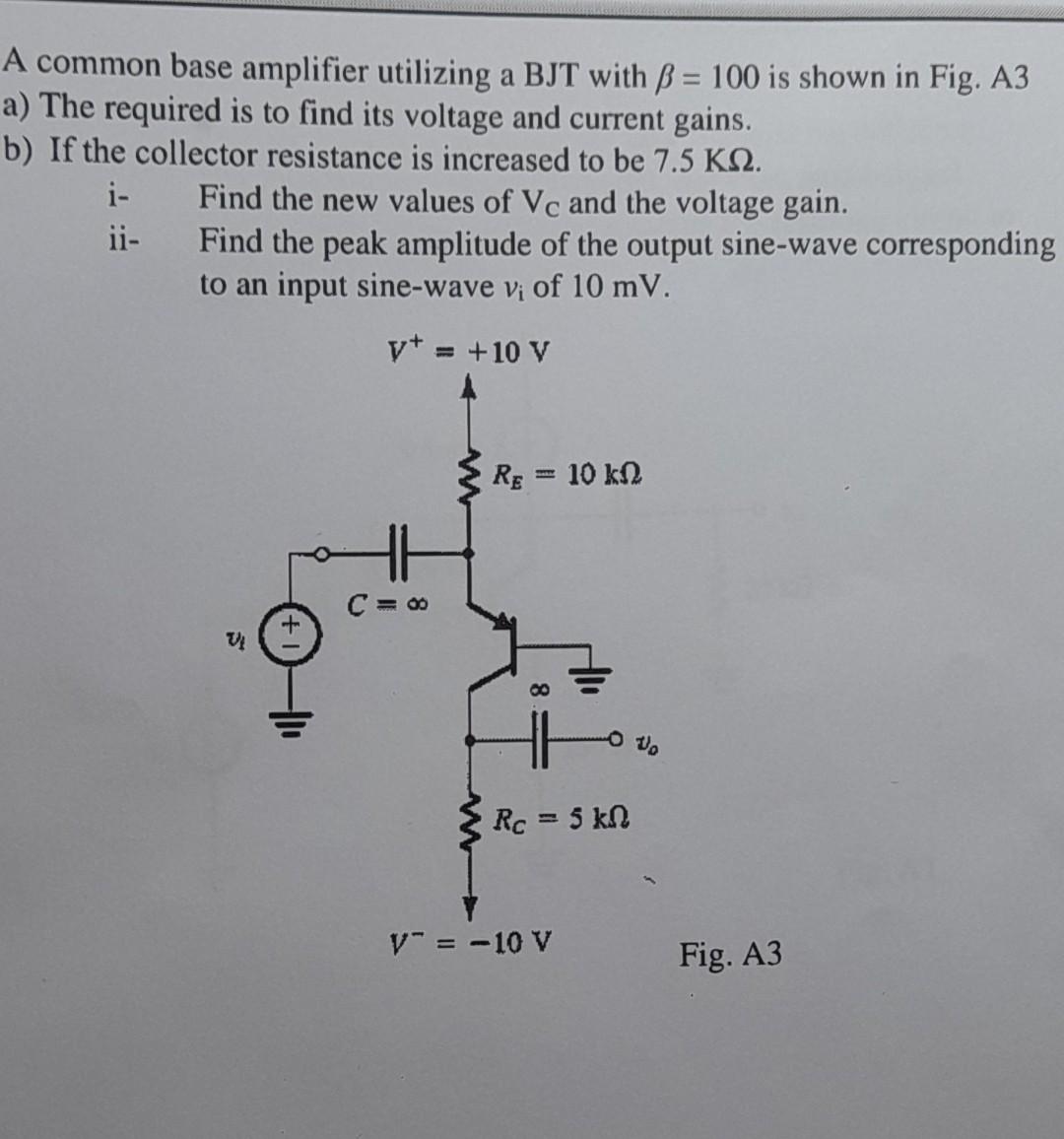 Solved = A common base amplifier utilizing a BJT with B = | Chegg.com