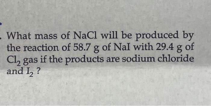 Solved . What mass of NaCl will be produced by the reaction | Chegg.com