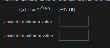 Solved f(x)=xe-x2162,[-7,18]absolute minimum valueabsolute | Chegg.com