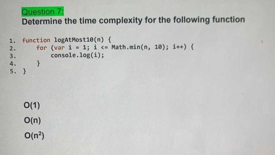 Solved Question 7 Determine the time complexity for the | Chegg.com