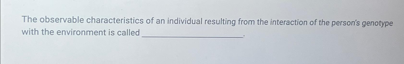 Solved The observable characteristics of an individual | Chegg.com