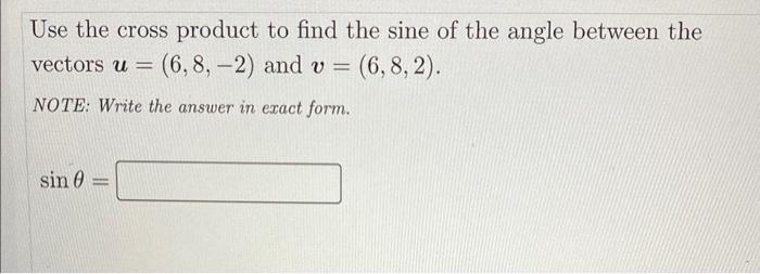 Solved Use the cross product to find the sine of the angle | Chegg.com