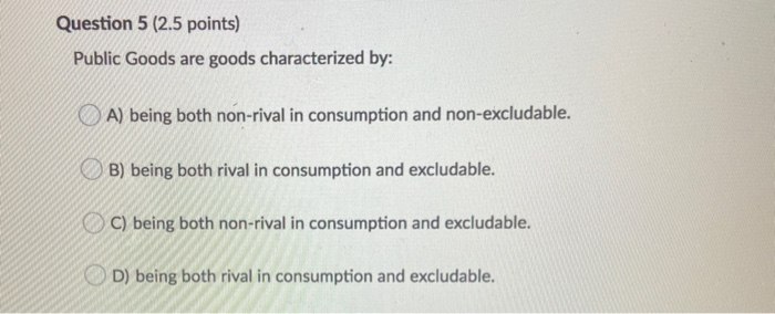 Solved Question 5 (2.5 points) Public Goods are goods | Chegg.com