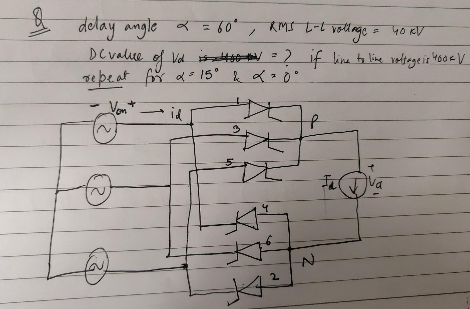 Solved Q delay angle α=60∘, RMS L−L voltage =40kV DCvalue of | Chegg.com