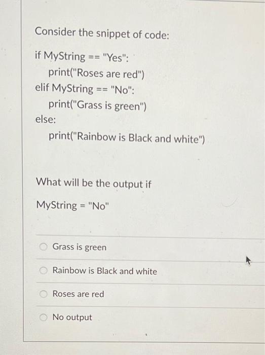 Solved Consider the snippet of code: if MyString: == "Yes": | Chegg.com