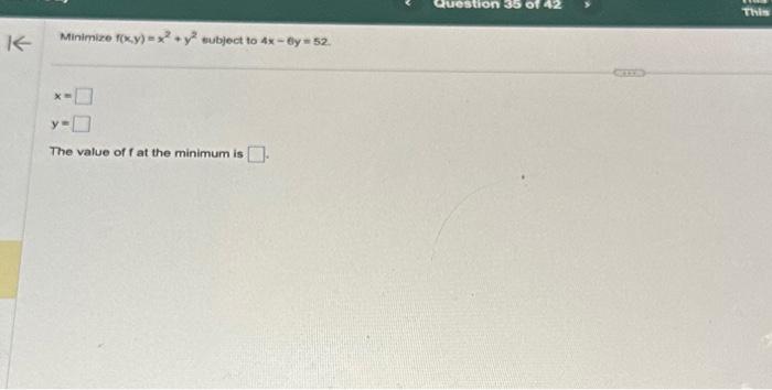 Solved Minimize f(x,y)=x2+y2 eubject to 4x−6y=52 x=y= The | Chegg.com