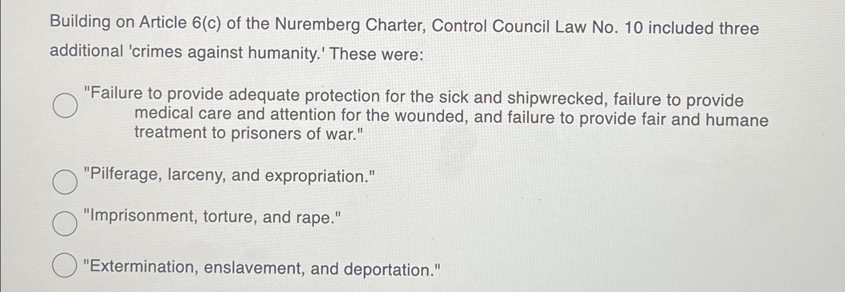 Solved Building on Article 6(c) ﻿of the Nuremberg Charter, | Chegg.com