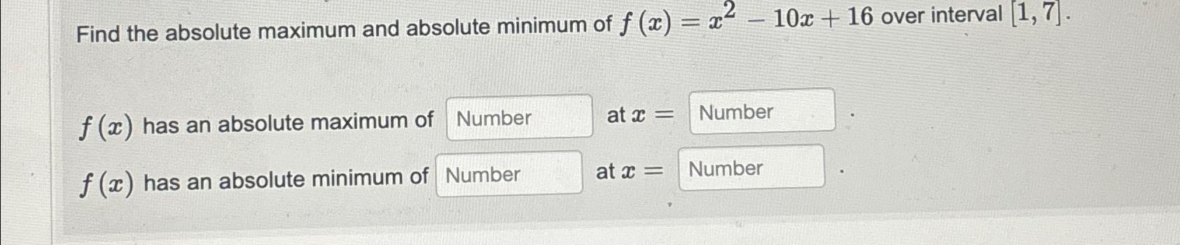Solved Find the absolute maximum and absolute minimum of | Chegg.com