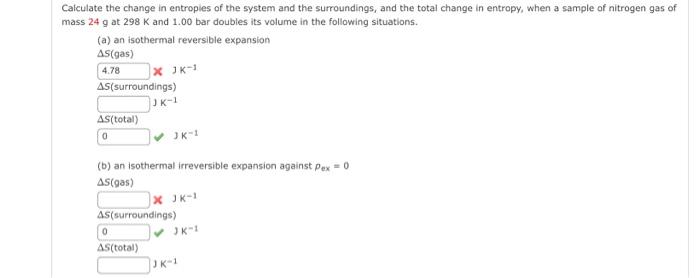 Solved Calculate the change in entropies of the system and | Chegg.com
