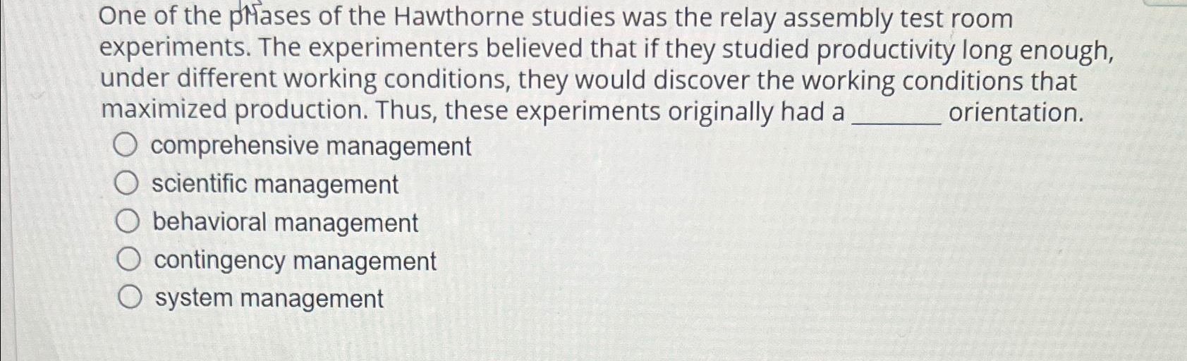 Solved One of the priases of the Hawthorne studies was the | Chegg.com