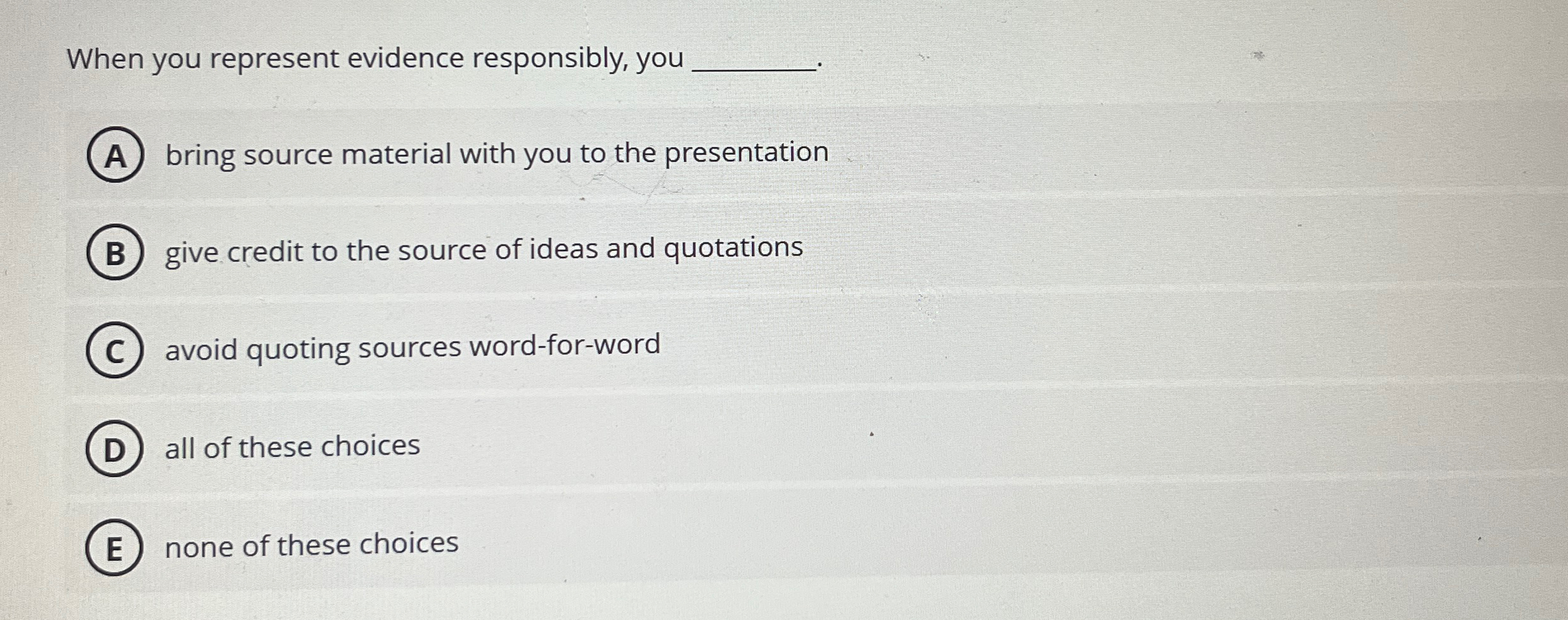 Solved When you represent evidence responsibly, youbring | Chegg.com