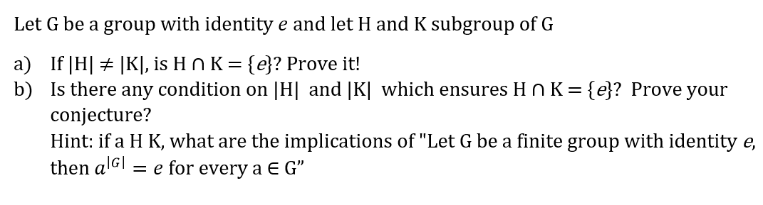 Solved Let G be a group with identity e and let H and K | Chegg.com