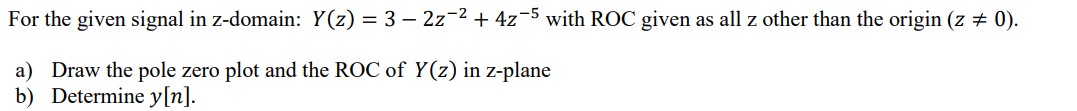 Solved For the given signal in z-domain: Y(z)=3-2z-2+4z-5 | Chegg.com