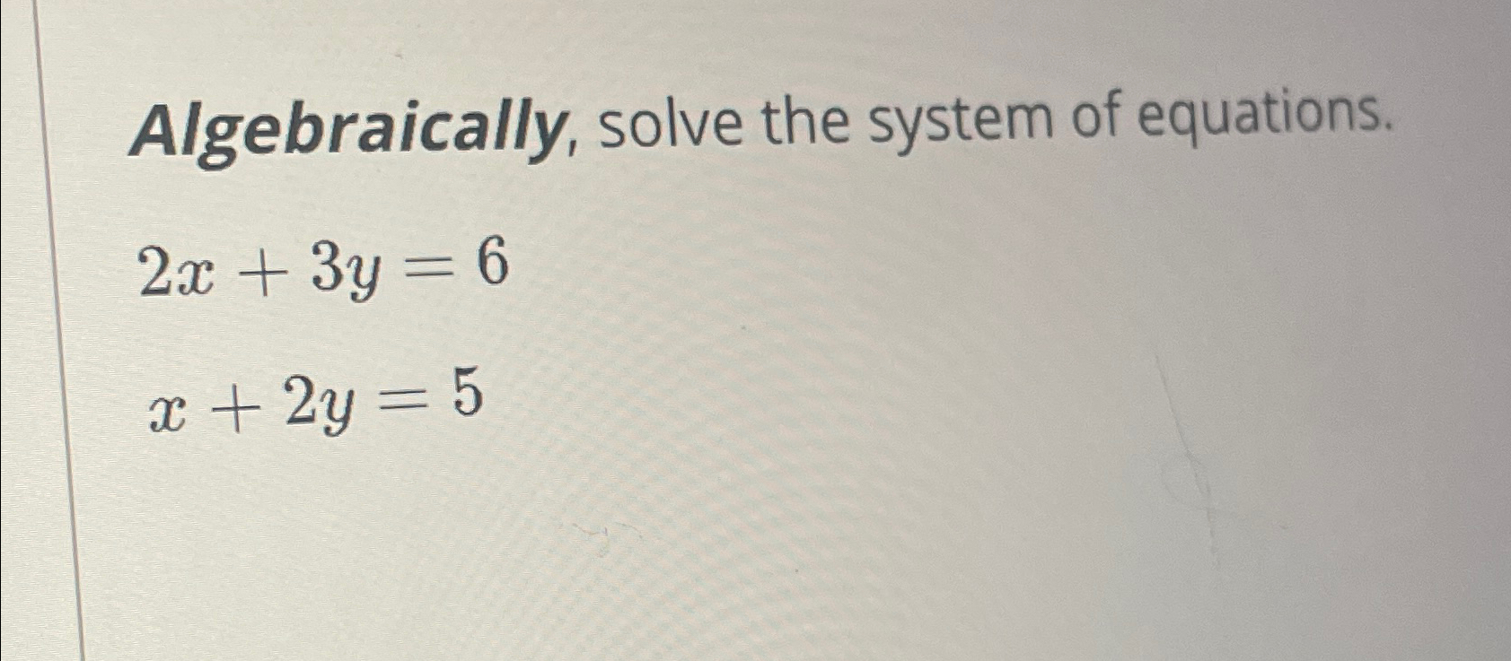 Solved Algebraically, solve the system of | Chegg.com
