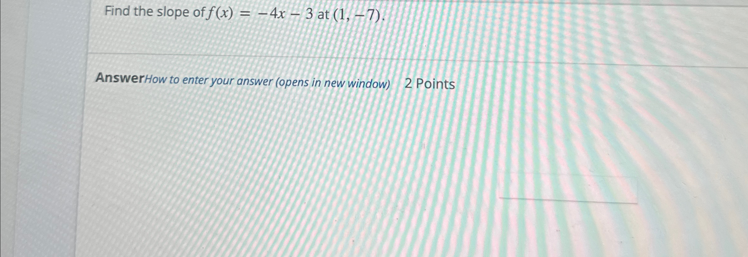 Solved Find the slope of f(x)=-4x-3 ﻿at (1,-7).AnswerHow to | Chegg.com
