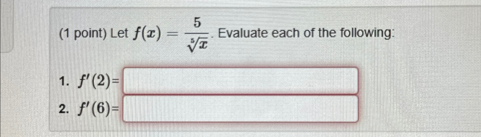 Solved (1 ﻿point) ﻿Let f(x)=5x5. ﻿Evaluate each of the | Chegg.com