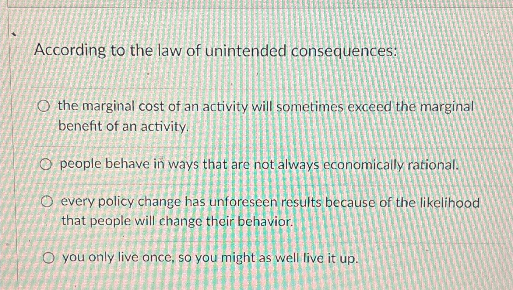 Solved According to the law of unintended consequences:the | Chegg.com