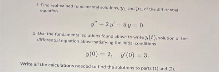Solved 1. Find real-valued fundamental solutions, y1 and Y2, | Chegg.com
