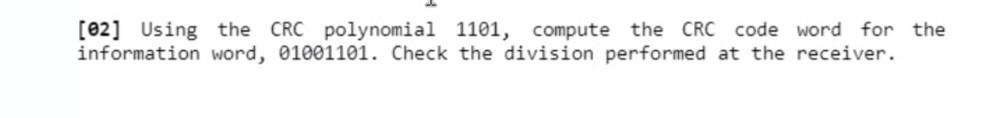 Solved [02] Using the CRC polynomial 1101, compute the CRC | Chegg.com
