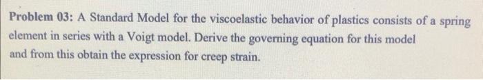 Solved Problem 03: A Standard Model for the viscoelastic | Chegg.com