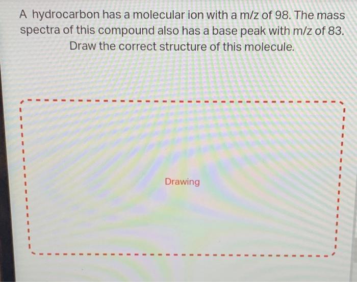 Solved A hydrocarbon has a molecular ion with a m/z of 98 . | Chegg.com