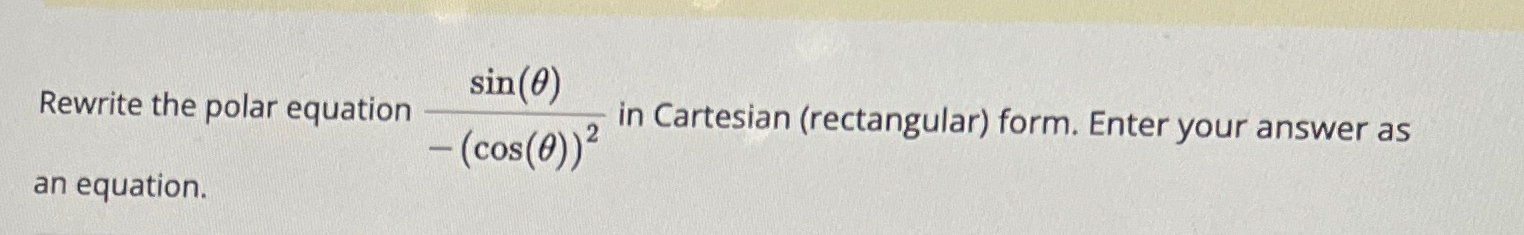 Rewrite the polar equation sin(θ)-(cos(θ))2 ﻿in | Chegg.com