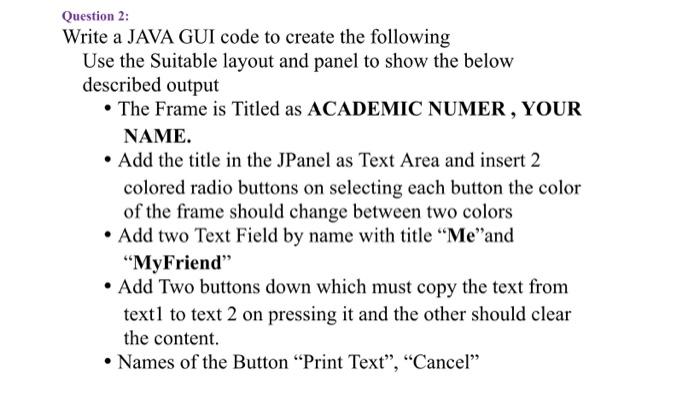 Solved Question 2: Write a JAVA GUI code to create the | Chegg.com