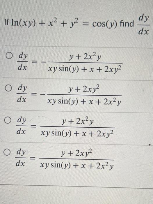Solved dy If In(xy) + x2 + y2 = cos(y) find dx o dy dx y + | Chegg.com