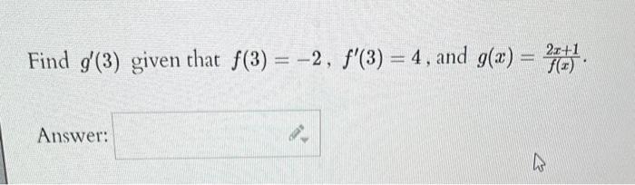 Solved Find g′(3) given that f(3)=−2,f′(3)=4, and | Chegg.com