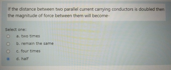 Solved If the distance between two parallel current carrying | Chegg.com