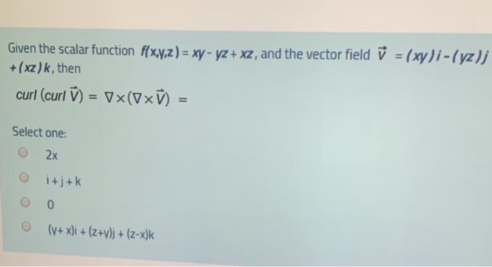 Solved Given the scalar function f(x,y,z) = xy - y2 + xz, | Chegg.com