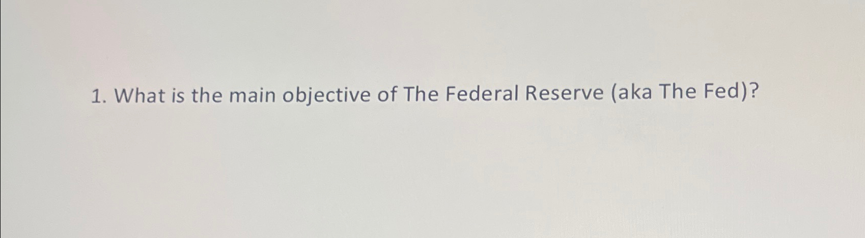 Solved What is the main objective of The Federal Reserve | Chegg.com