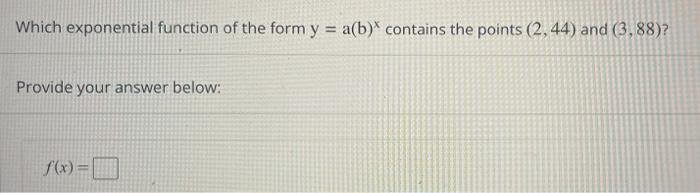 Solved Which exponential function of the form y=a(b)x | Chegg.com