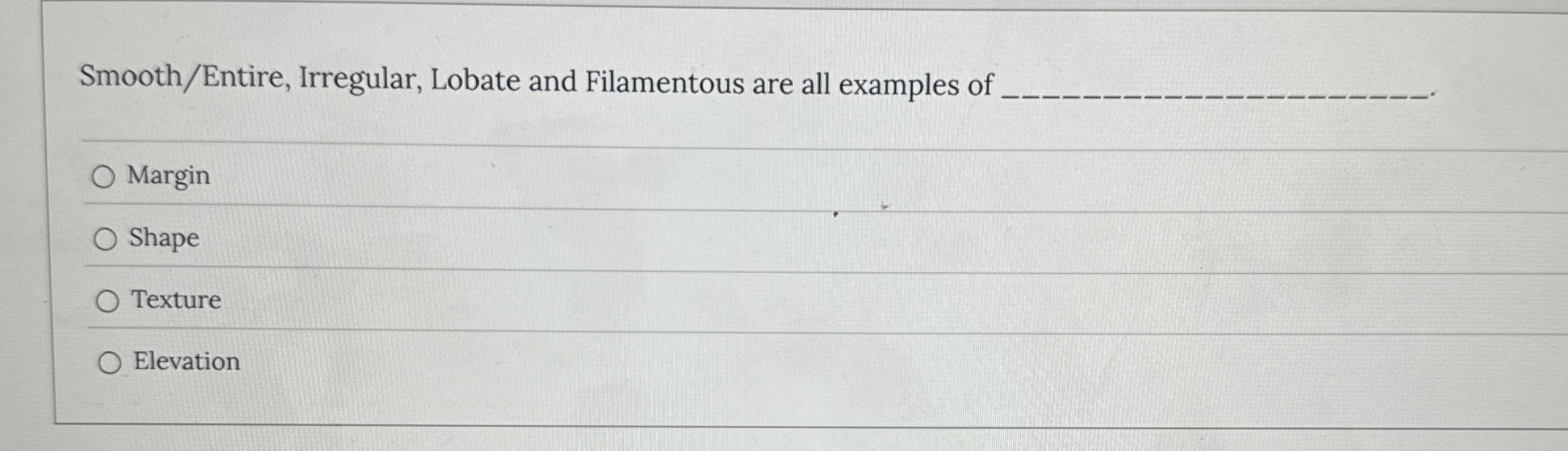Solved Smooth/Entire, ﻿Irregular, Lobate and Filamentous are | Chegg.com