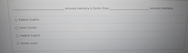 Solved sensory memory is faster thansensory memory.Explicit; | Chegg.com