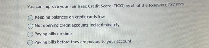 Solved You can improve your Fair Isaac Credit Score (FICO) | Chegg.com