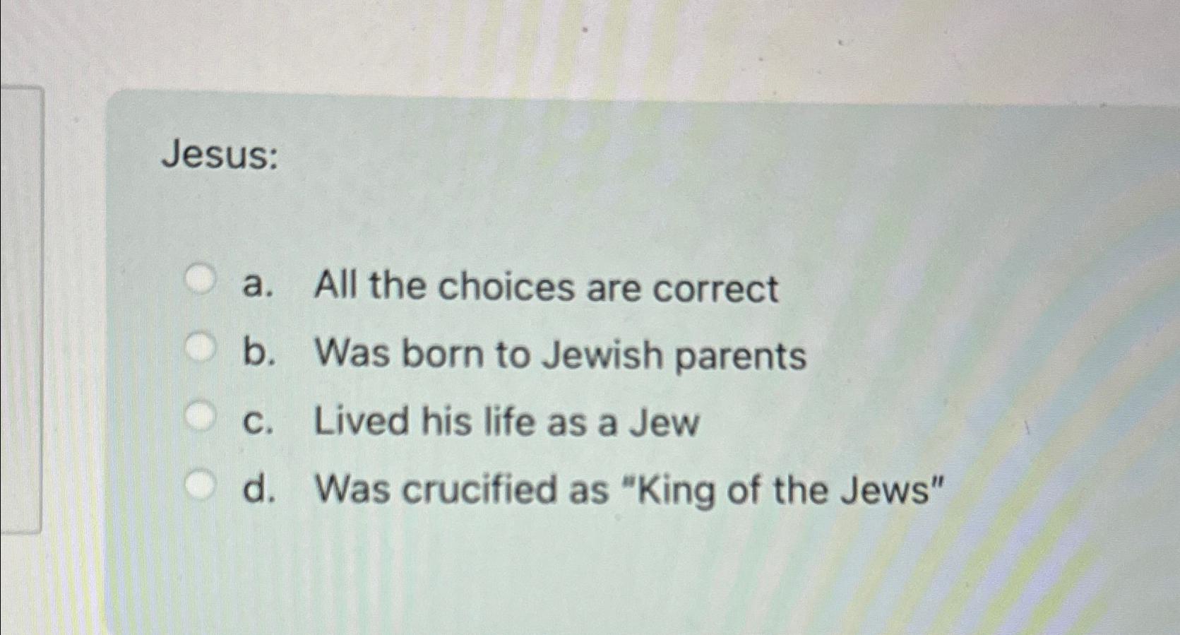 Solved Jesus:a. ﻿All the choices are correctb. ﻿Was born to | Chegg.com