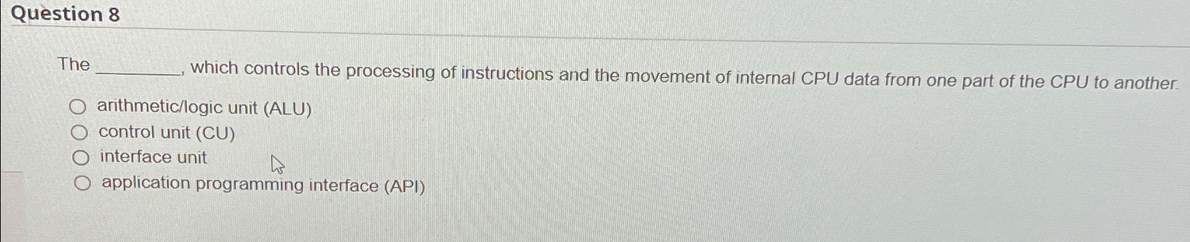 Solved Question 8The which controls the processing of | Chegg.com