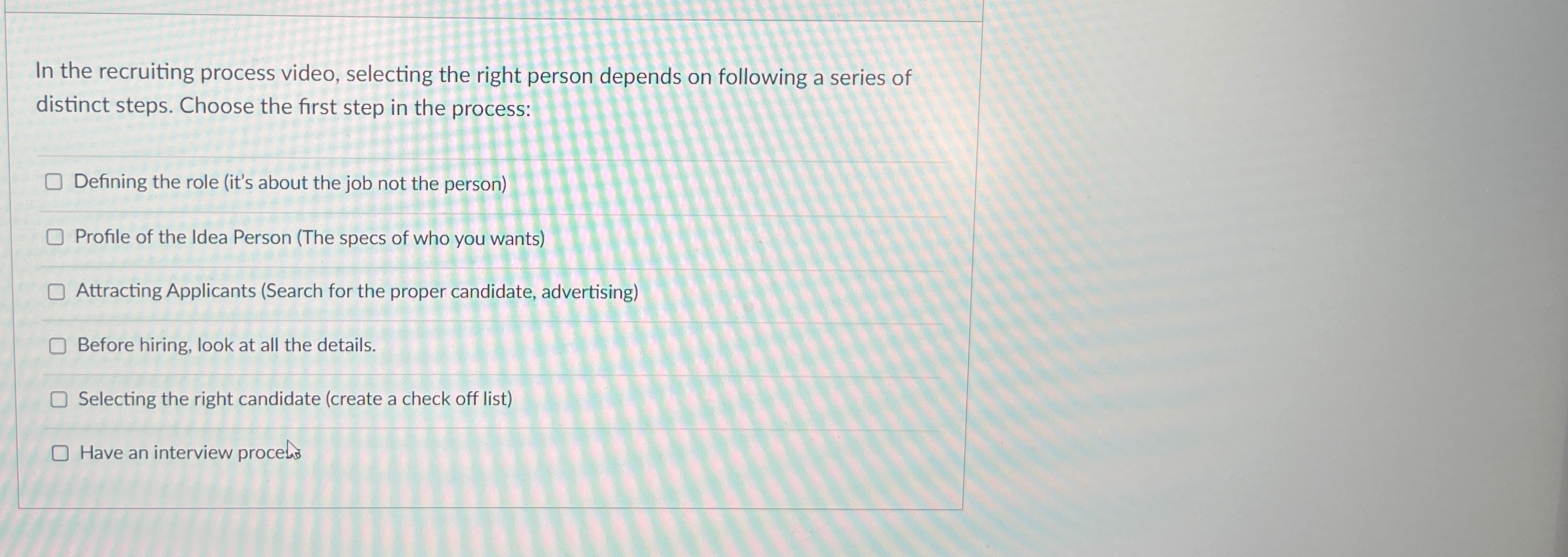 Solved In the recruiting process video, selecting the right | Chegg.com