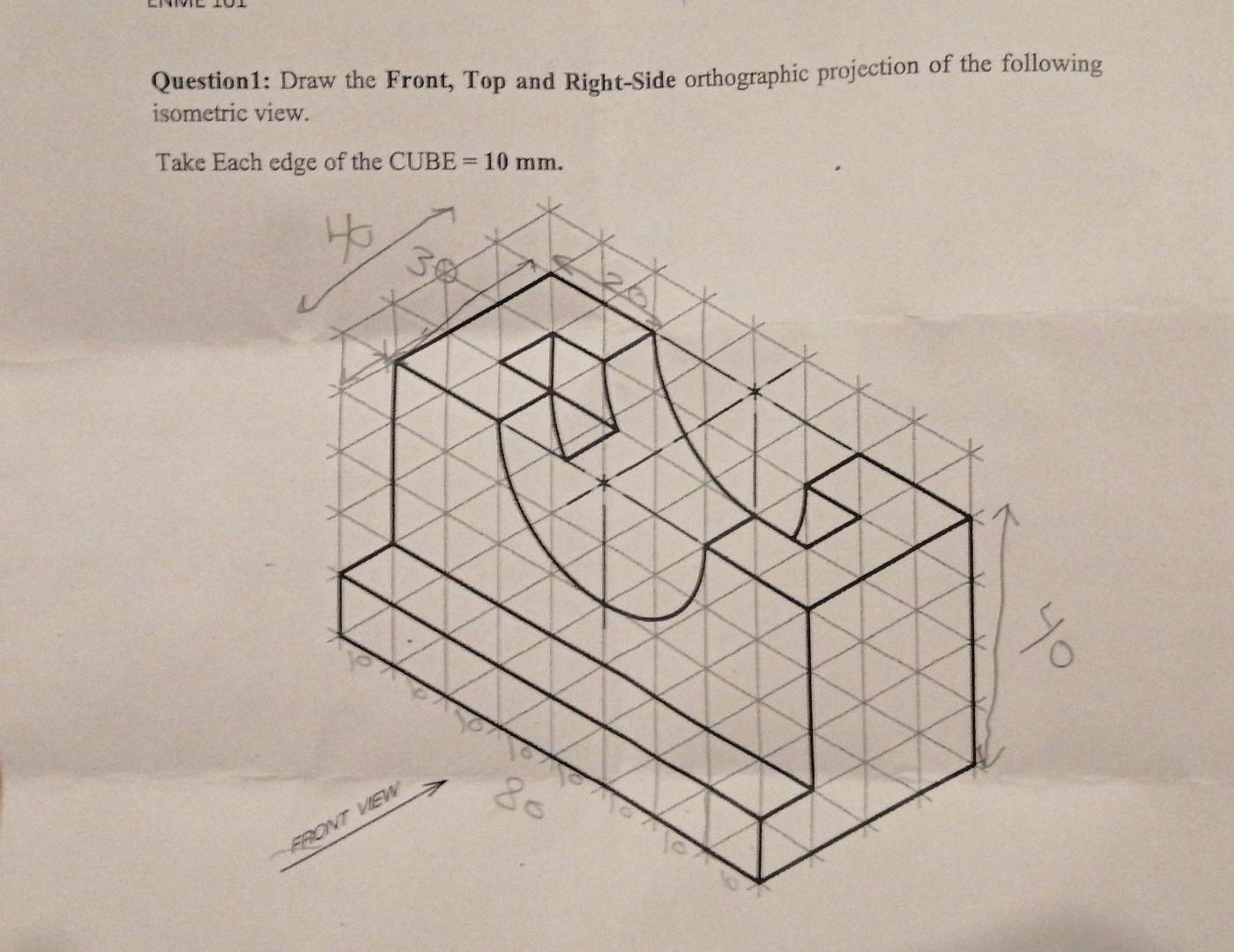 Solved Question1: Draw the Front, Top and Right-Side | Chegg.com