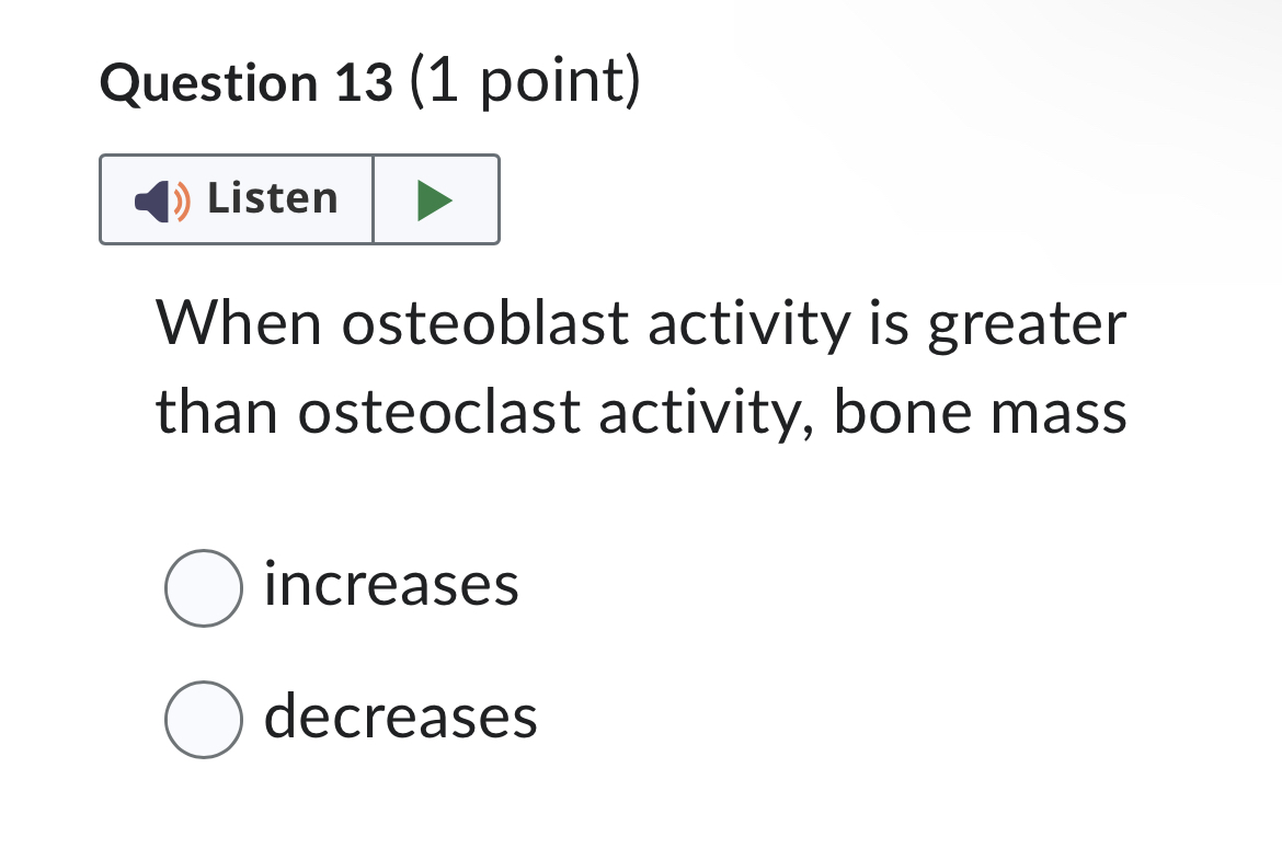 Solved Question 13 (1 ﻿point)When osteoblast activity is | Chegg.com