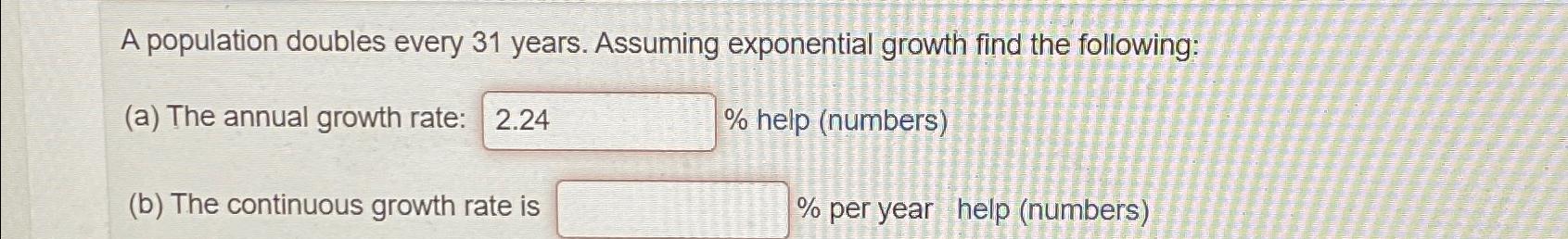 Solved A population doubles every 31 ﻿years. Assuming | Chegg.com