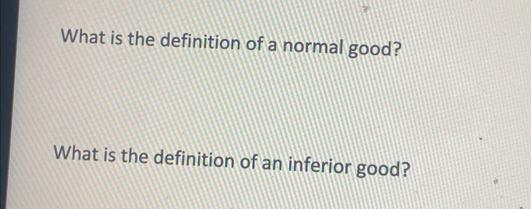 Solved What is the definition of a normal good?What is the | Chegg.com