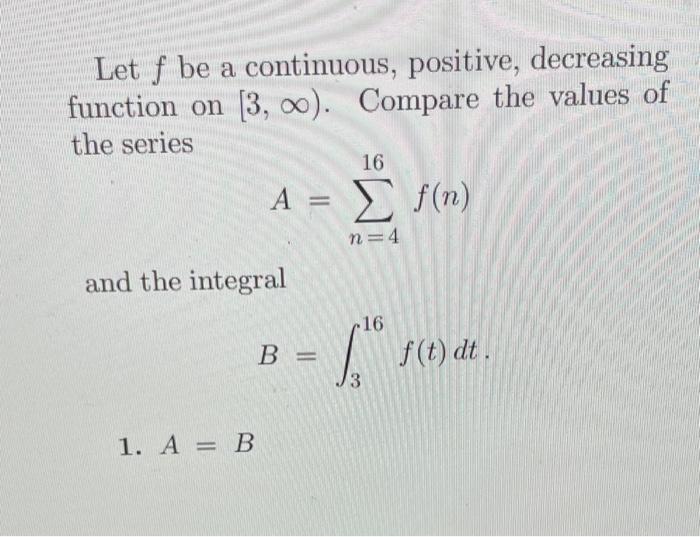 Solved Let f be a continuous, positive, decreasing function | Chegg.com