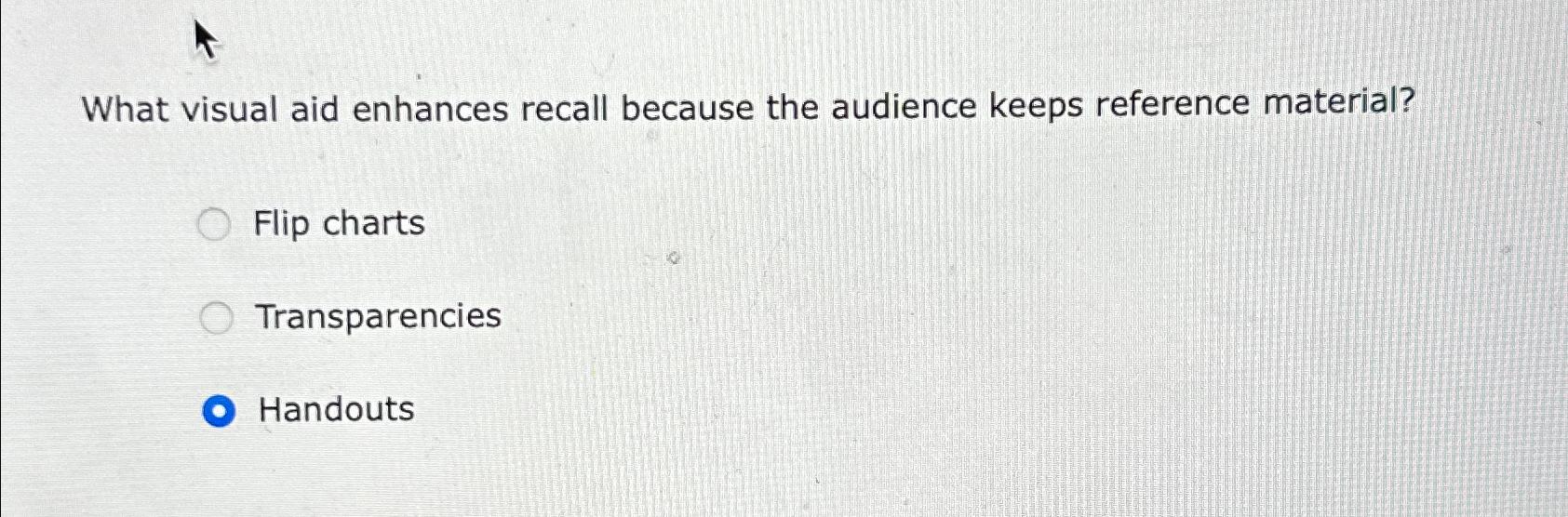 Solved What visual aid enhances recall because the audience | Chegg.com