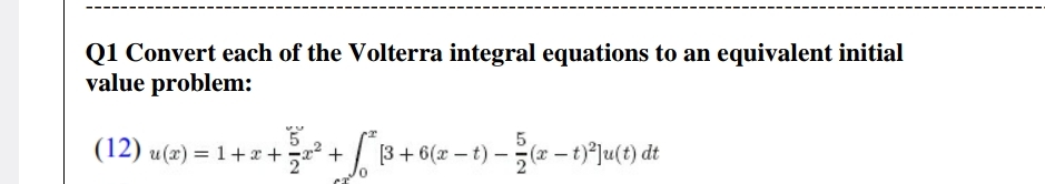 Solved Q1 ﻿Convert each of the Volterra integral equations | Chegg.com