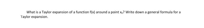 Solved What is a Taylor expansion of a function f(x) around | Chegg.com