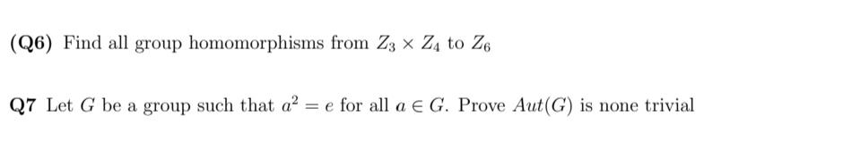 Solved (Q6) ﻿Find all group homomorphisms from Z3×Z4 ﻿to | Chegg.com