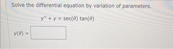 Solved Solve the differential equation by variation of | Chegg.com