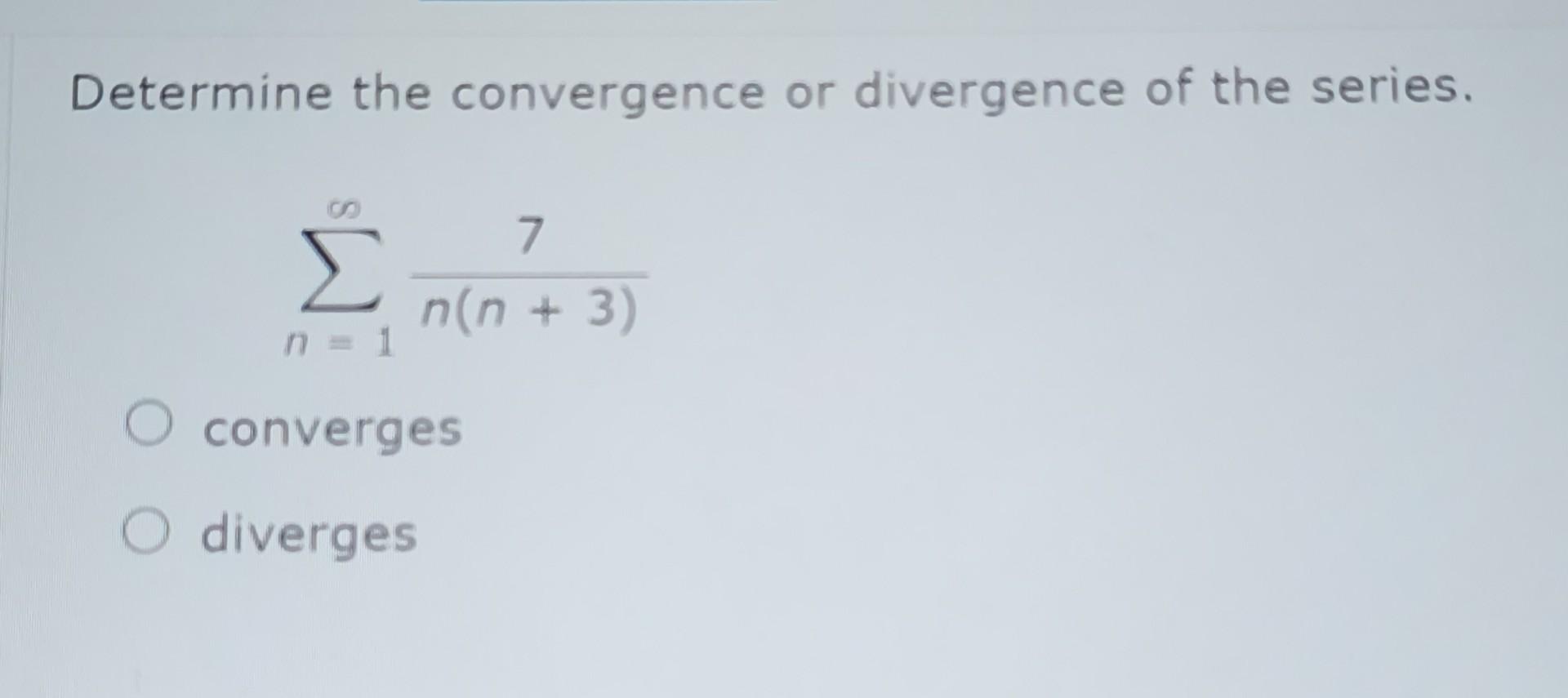 Solved Determine the convergence or divergence of the | Chegg.com